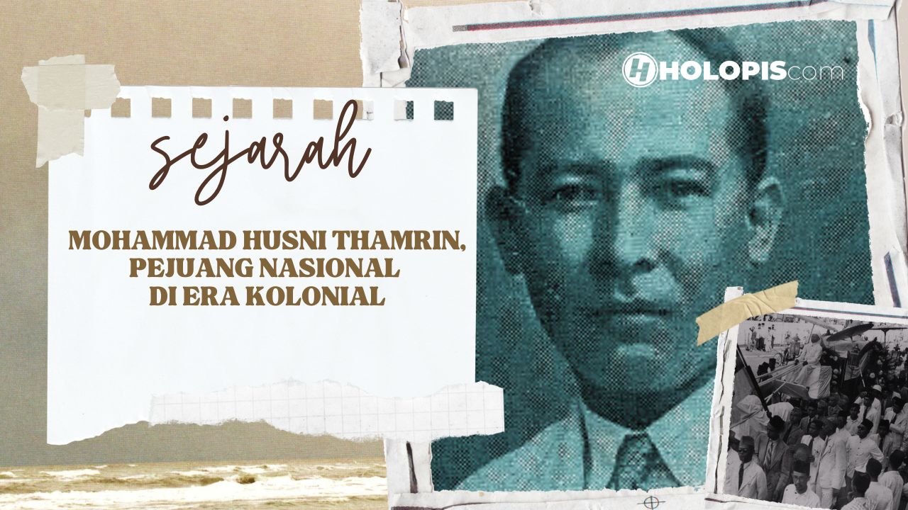 Mohammad Husni Thamrin, Pejuang Nasional di Era Kolonial - Holopis.com